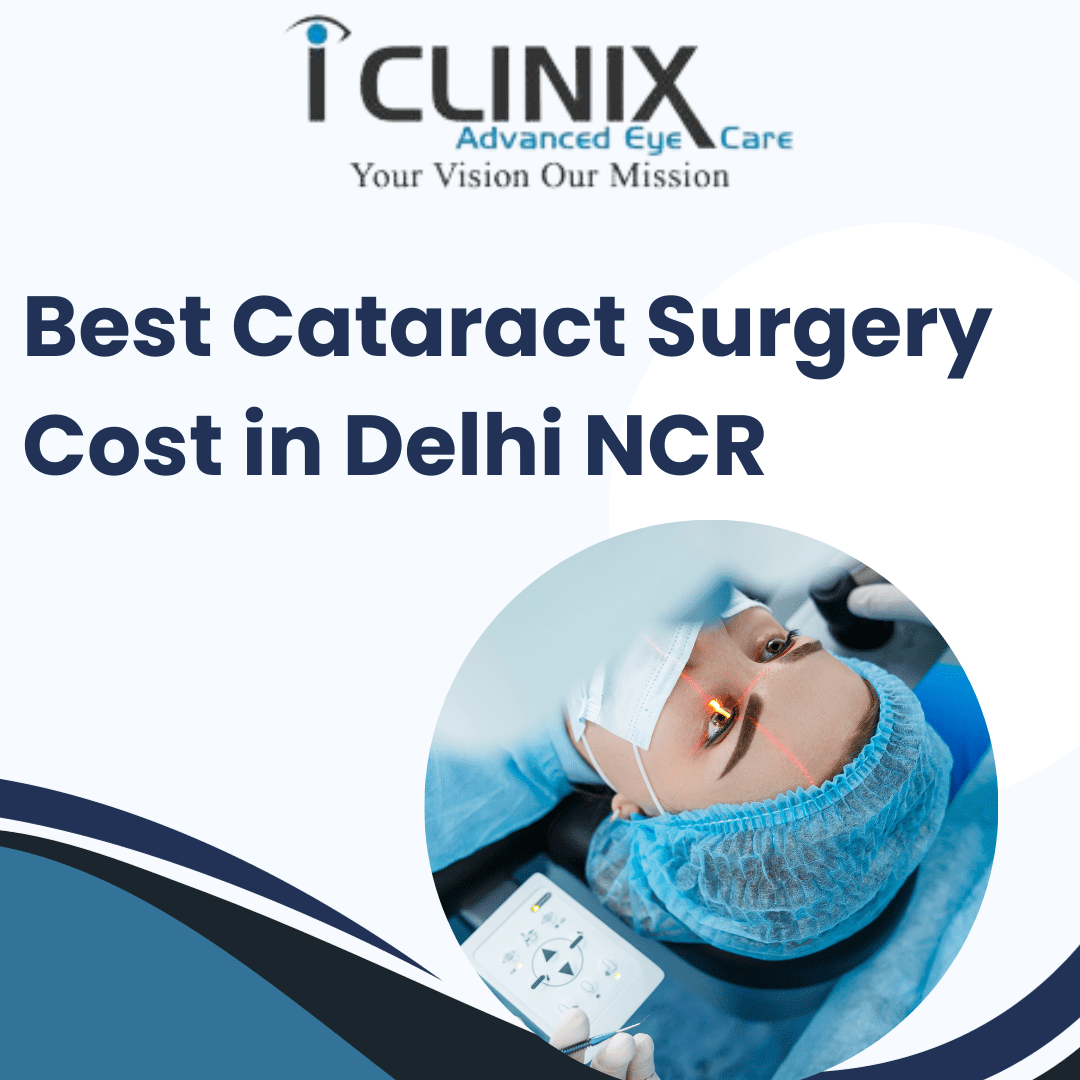 Cataract Surgery Cost in Delhi NCR - ICLINIX